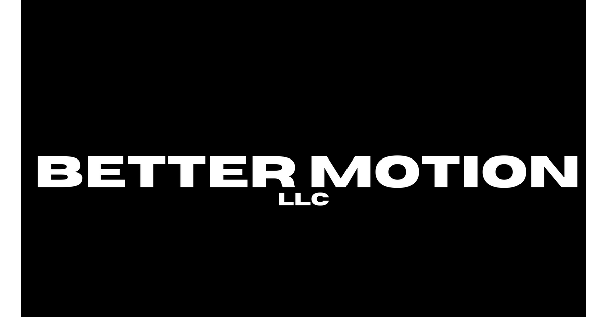 BETTER MOTION LLC